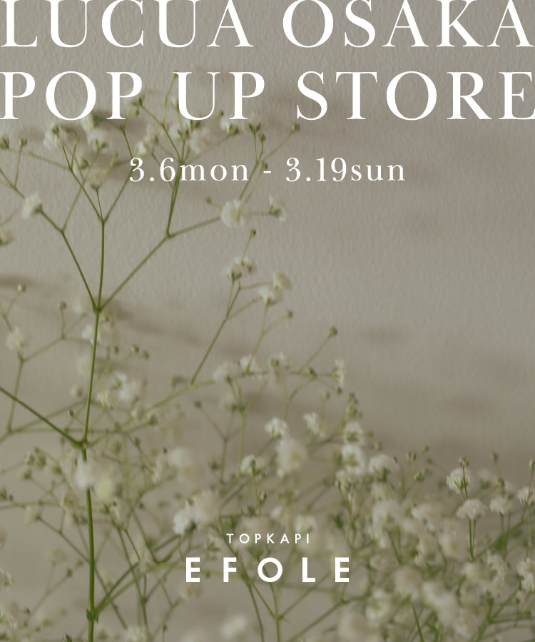 EFOLE POP UP STORE in ルクア大阪 – TOPKAPI（トプカピ）